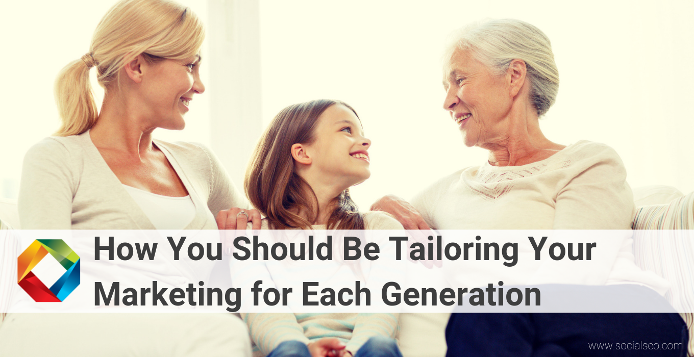 How You Should Be Tailoring Your Marketing for Each Generation